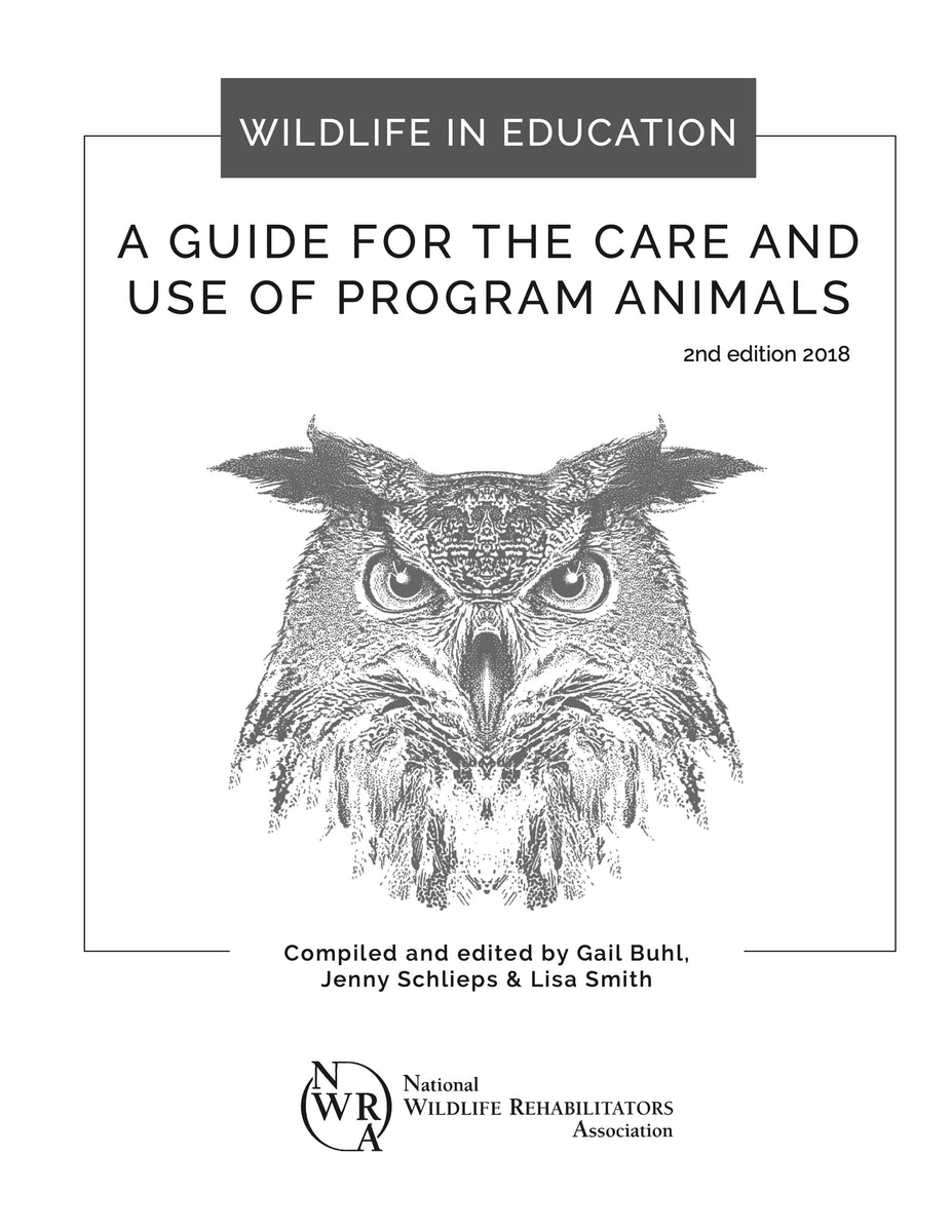 Wildlife In Education: A Guide for the Care and Use of Program Animals ...